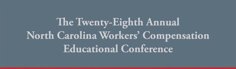 North Carolina Workers’ Compensation Educational Conference General ...